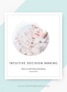 Intuitive Decision Making : How To Develop Intuition | Life So Blissful